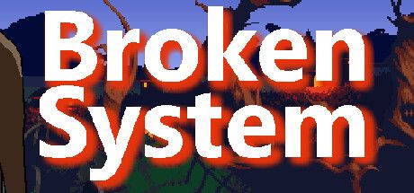 Broken System System Requirements — Can I Run Broken System on My PC?