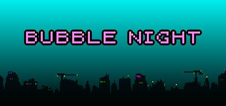 BUBBLE NIGHT System Requirements — Can I Run BUBBLE NIGHT on My PC?