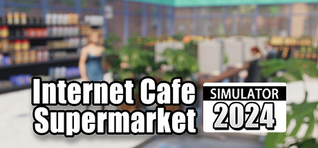 Internet Cafe & Supermarket Simulator 2024 CD Keys — Buy Cheap Internet ...