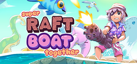 Super Raft Boat Together System Requirements — Can I Run Super Raft ...