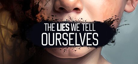 The Lies We Tell Ourselves System Requirements — Can I Run The Lies We ...